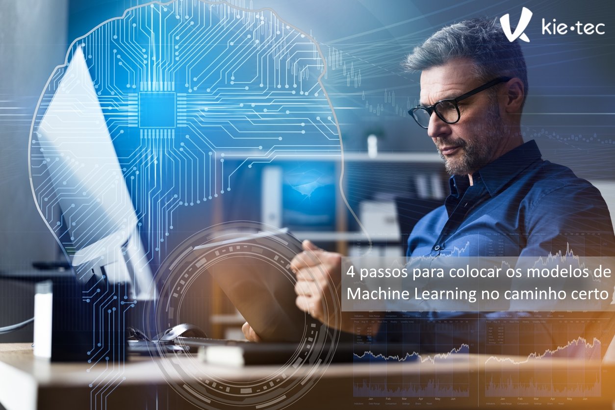 4 passos para colocar os modelos de Machine Learning no caminho certo